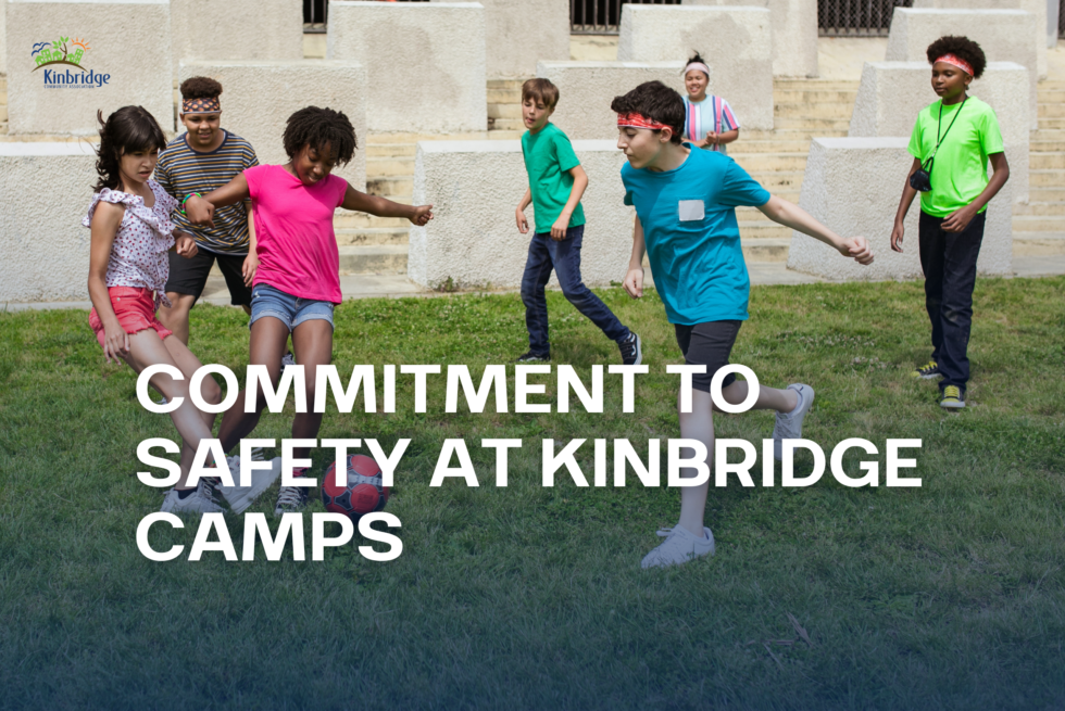 Commitment to Safety at Kinbridge Camps - Kinbridge Community Association